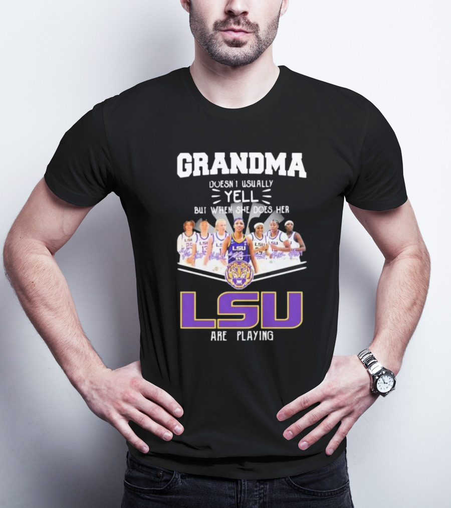 Grandma Doesn’t Usually Yell But When She Does Her LSU Tigers Women’s Basketball Team Are Playing T-Shirt