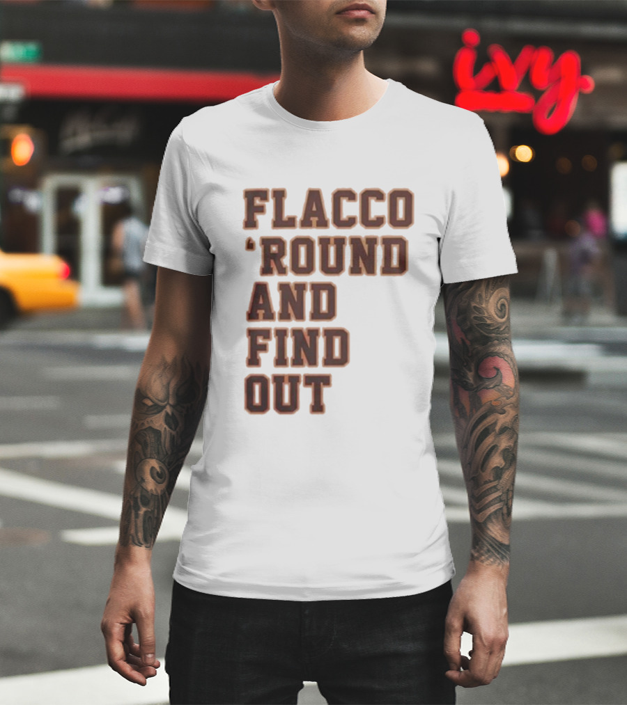 Flacco 'Round And Find Out T-Shirt