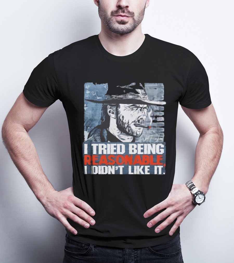 I Tried Being Reasonable I Didn’t Like It Cowboy Smoking Smoking T-Shirt
