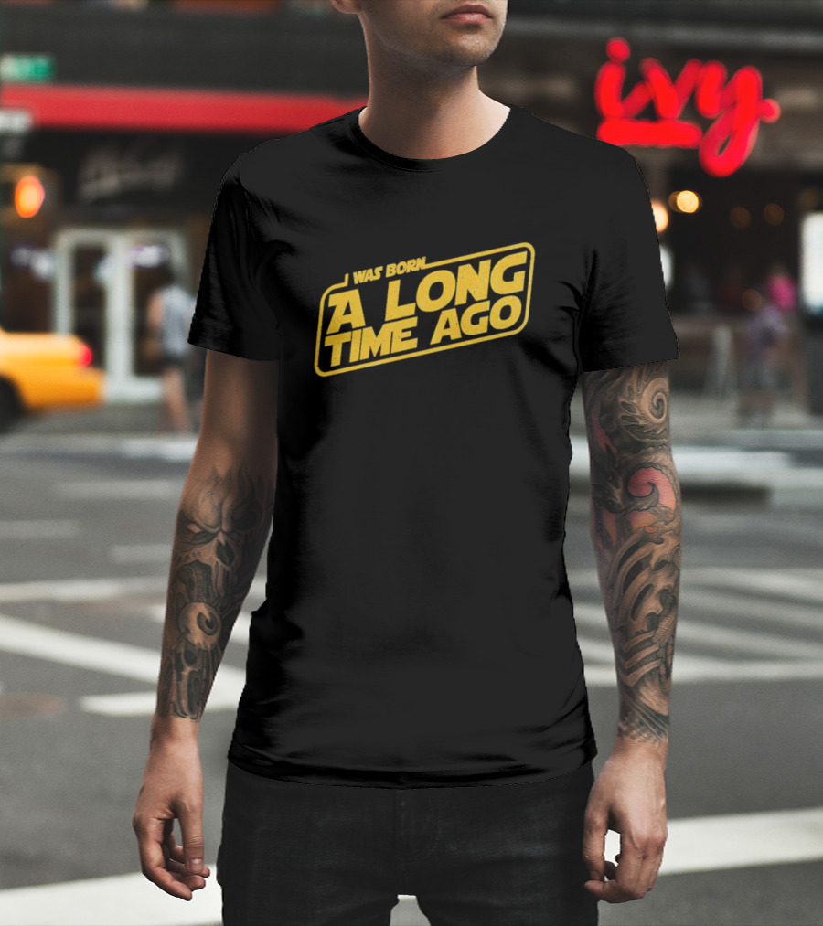 I Was Born A Long Time Ago Star Wars Style Yellow Retro Text T-Shirt