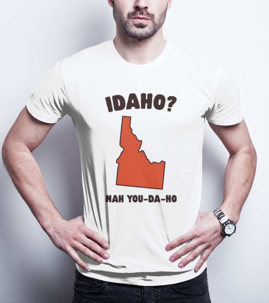 Idaho Nah You-da-ho State Map Joke T-Shirt