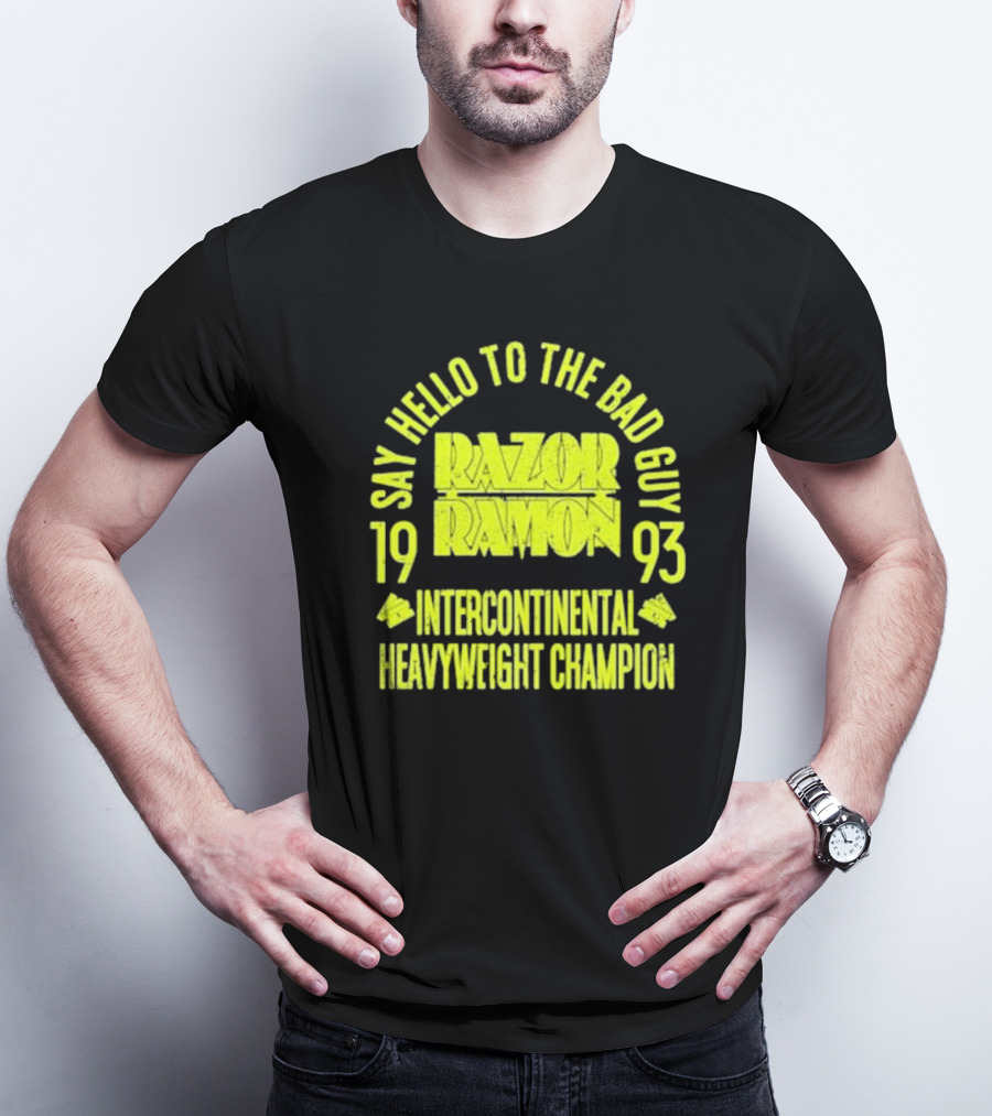 Say Hello To The Bad Guy Razor Ramon 1993 Intercontinental Heavyweight Champion T-Shirt