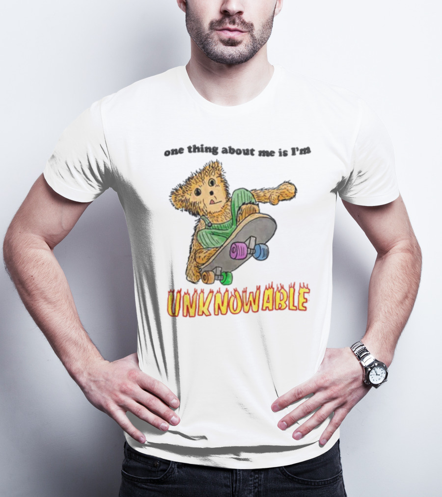 One Thing About Me Is I’m Unknowable Skateboarding Bear T-Shirt