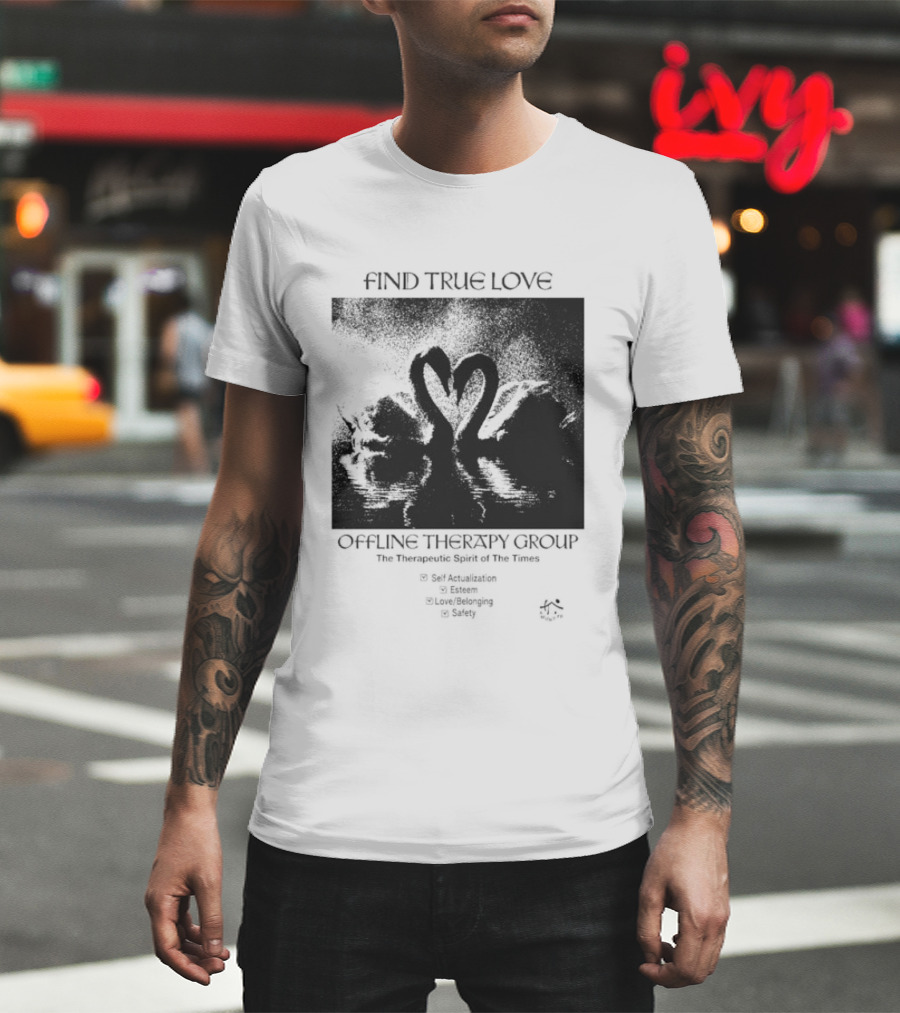 Find True Love Offline Therapy Group The Therapeutic Spirit Of The Times Self Actualization Esteem Love Belonging Safety T-Shirt