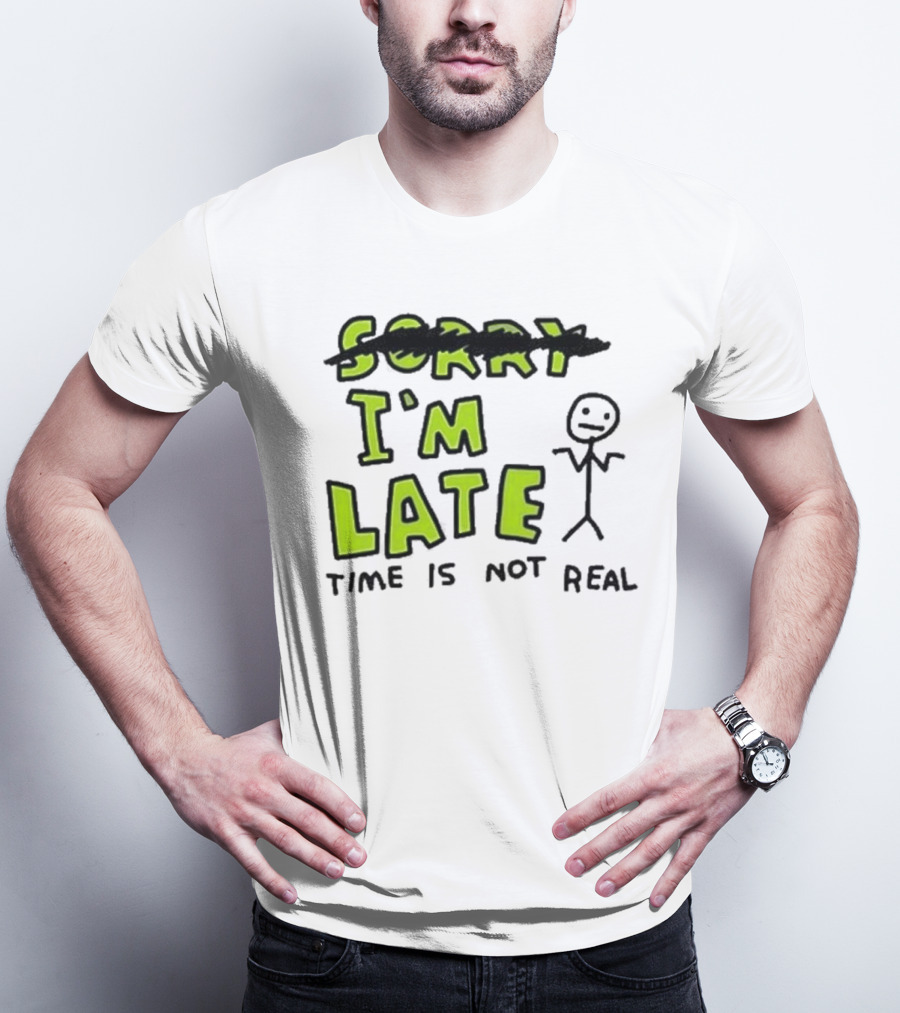 Zoe Bread I'm Late Time Is Not Real Crossed Out Sorry Stick Figure T-Shirt