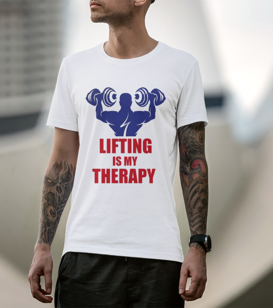 Lifting Is My Therapy Gym Motivation Weightlifting Inspiration Fitness Bodybuilder T-Shirt