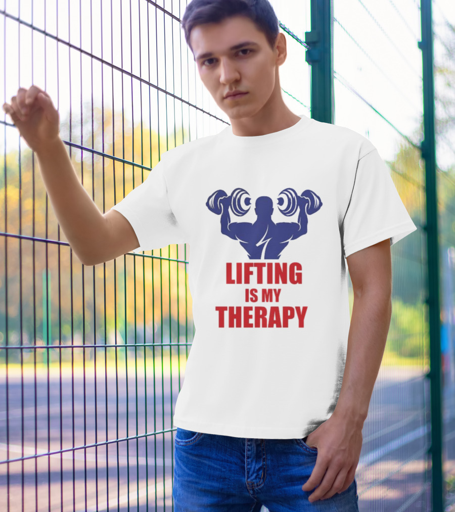 Lifting Is My Therapy Gym Motivation Weightlifting Inspiration Fitness Bodybuilder T-Shirt