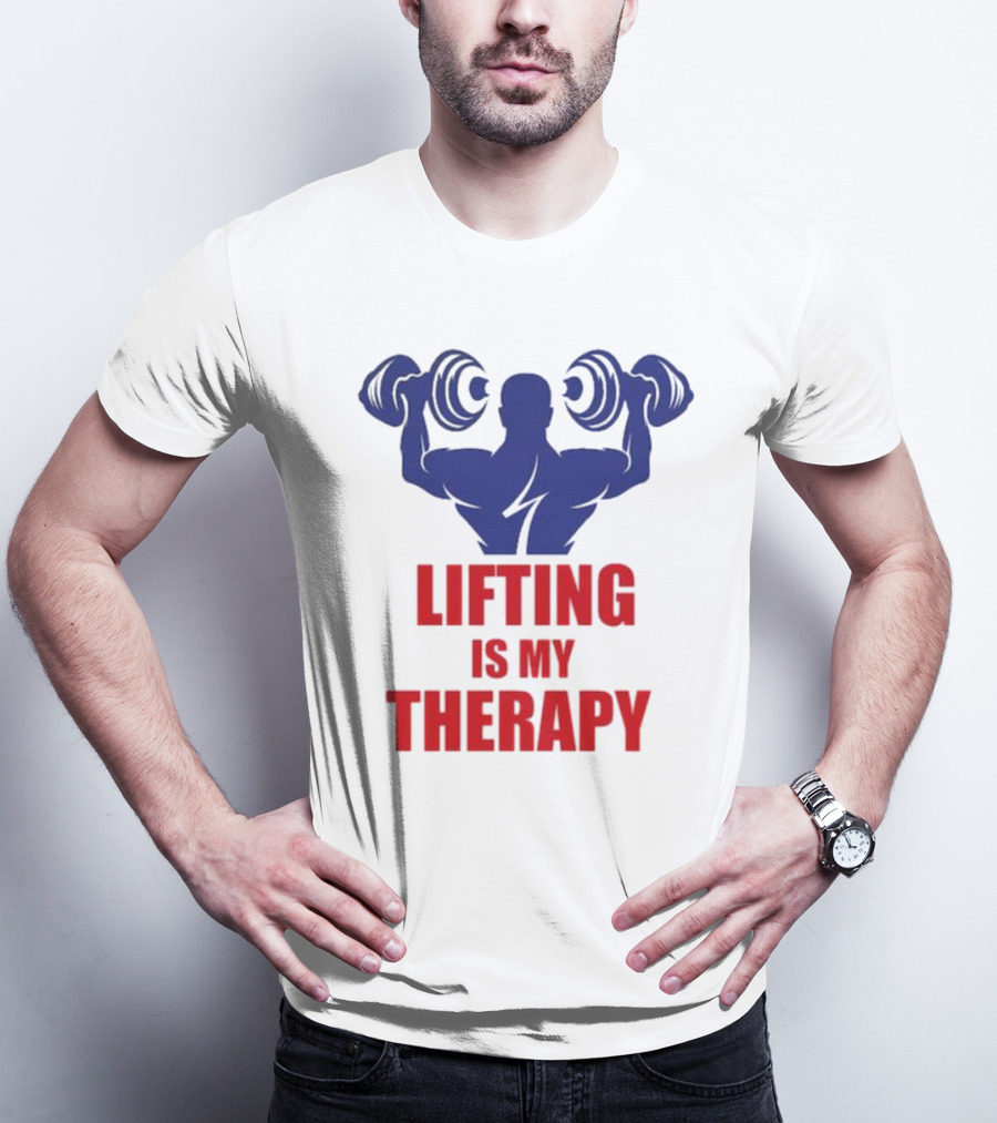 Lifting Is My Therapy Gym Motivation Weightlifting Inspiration Fitness Bodybuilder T-Shirt