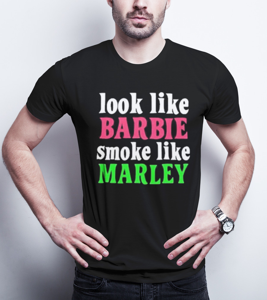 Look Like Barbie Smoke Like Marley T-Shirt