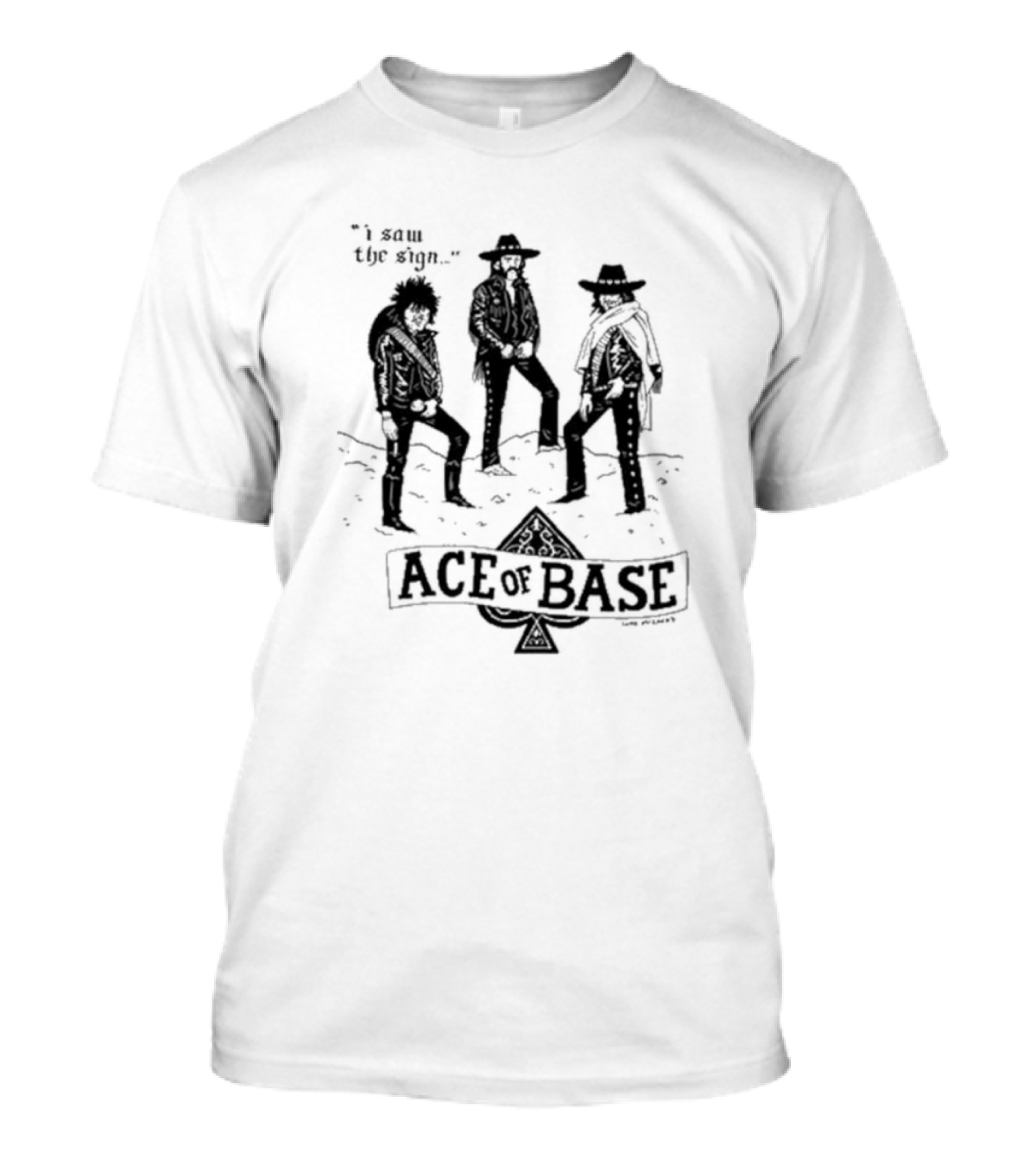 I Saw The Sign Ace Of Base Western Trio By Lukey McGarry T-Shirt