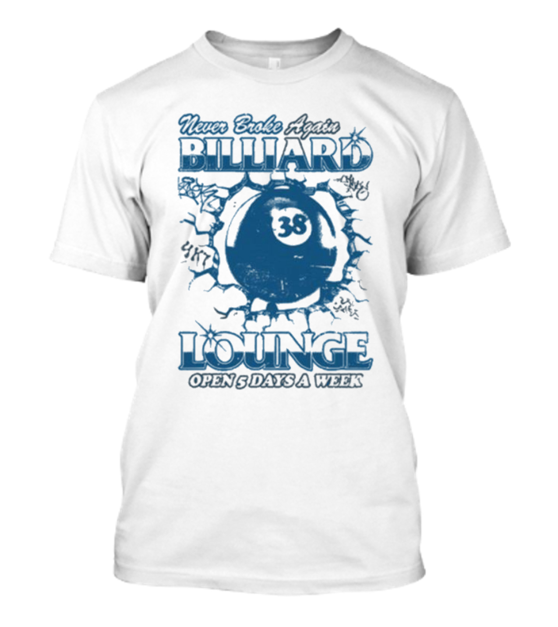 Never Broke Again Billiard Lounge 38 Open 5 Days A Week T-Shirt