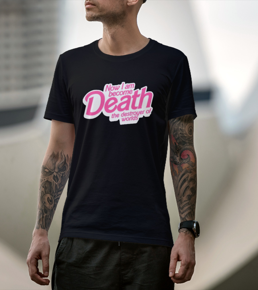 Now I Am Become Death The Destroyer Of Worlds Pink Text T-Shirt