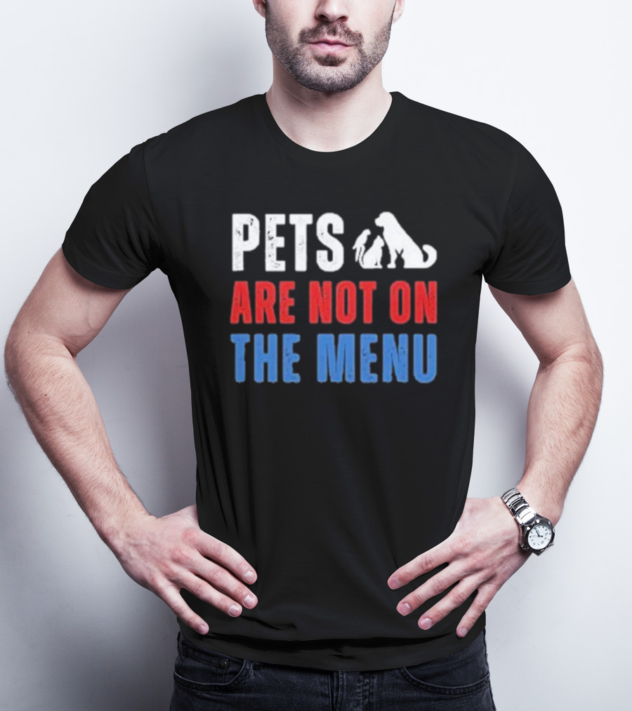 PETS ARE NOT ON THE MENU T-Shirt