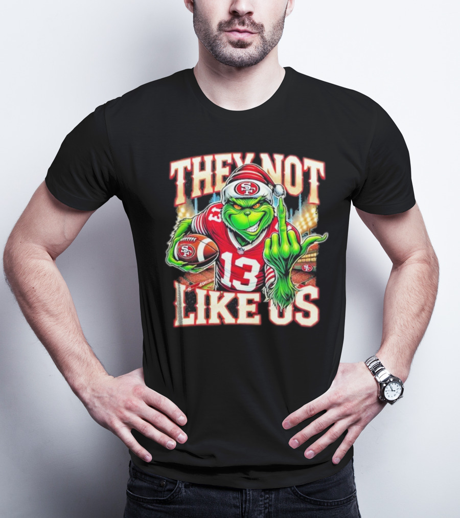 They Not Like Us San Francisco 49ers Grinch Middle Finger Football Stadium Lights 13 Jersey T-Shirt