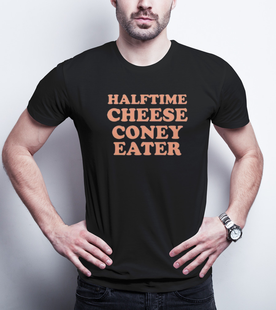 Halftime Cheese Coney Eater T-Shirt