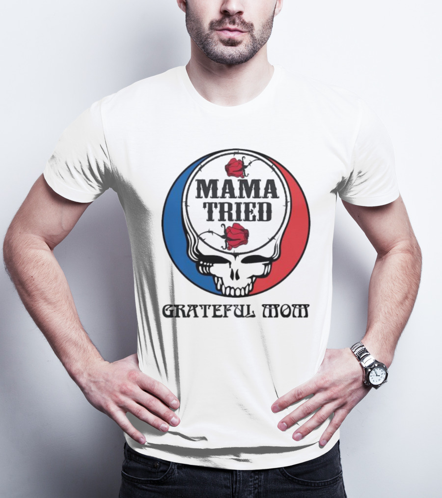 Mama Tried Grateful Mom Skull Roses Red Blue T-Shirt