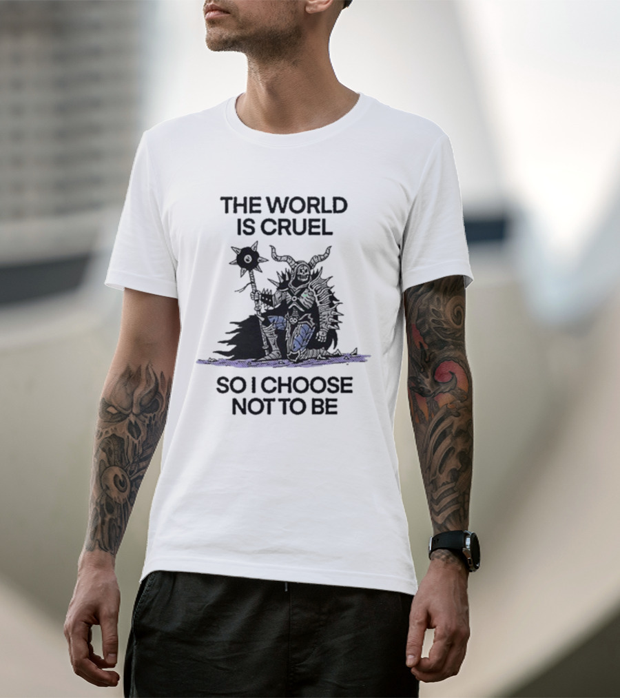 The World Is Cruel Dark Warrior Choosing Kindness T-Shirt