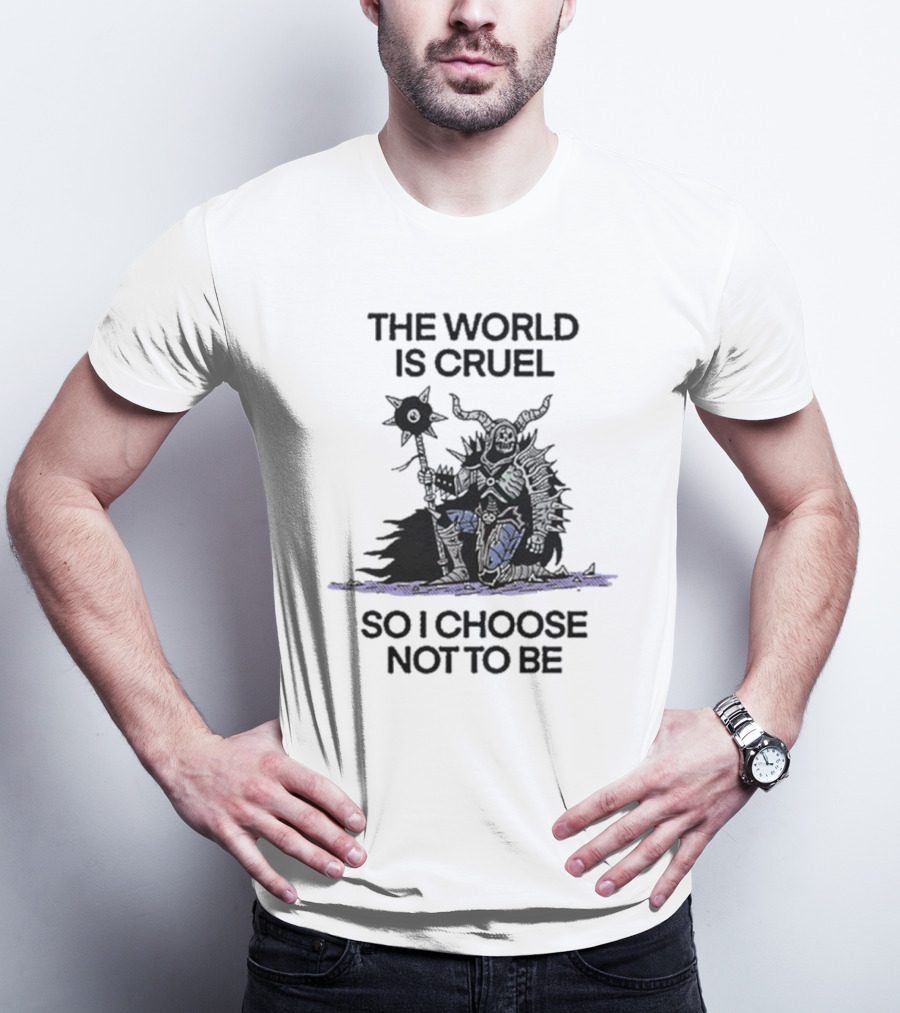 The World Is Cruel Dark Warrior Choosing Kindness T-Shirt