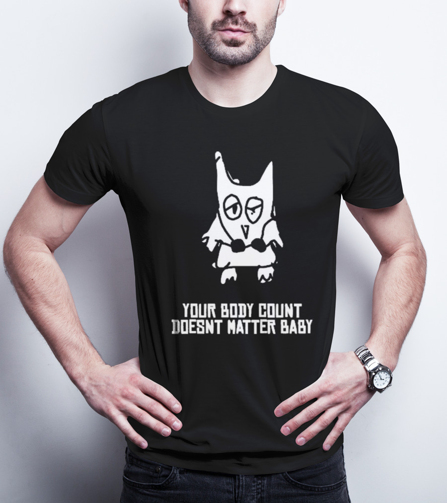 Your Body Count Doesn’t Matter Baby Owl Drawing T-Shirt