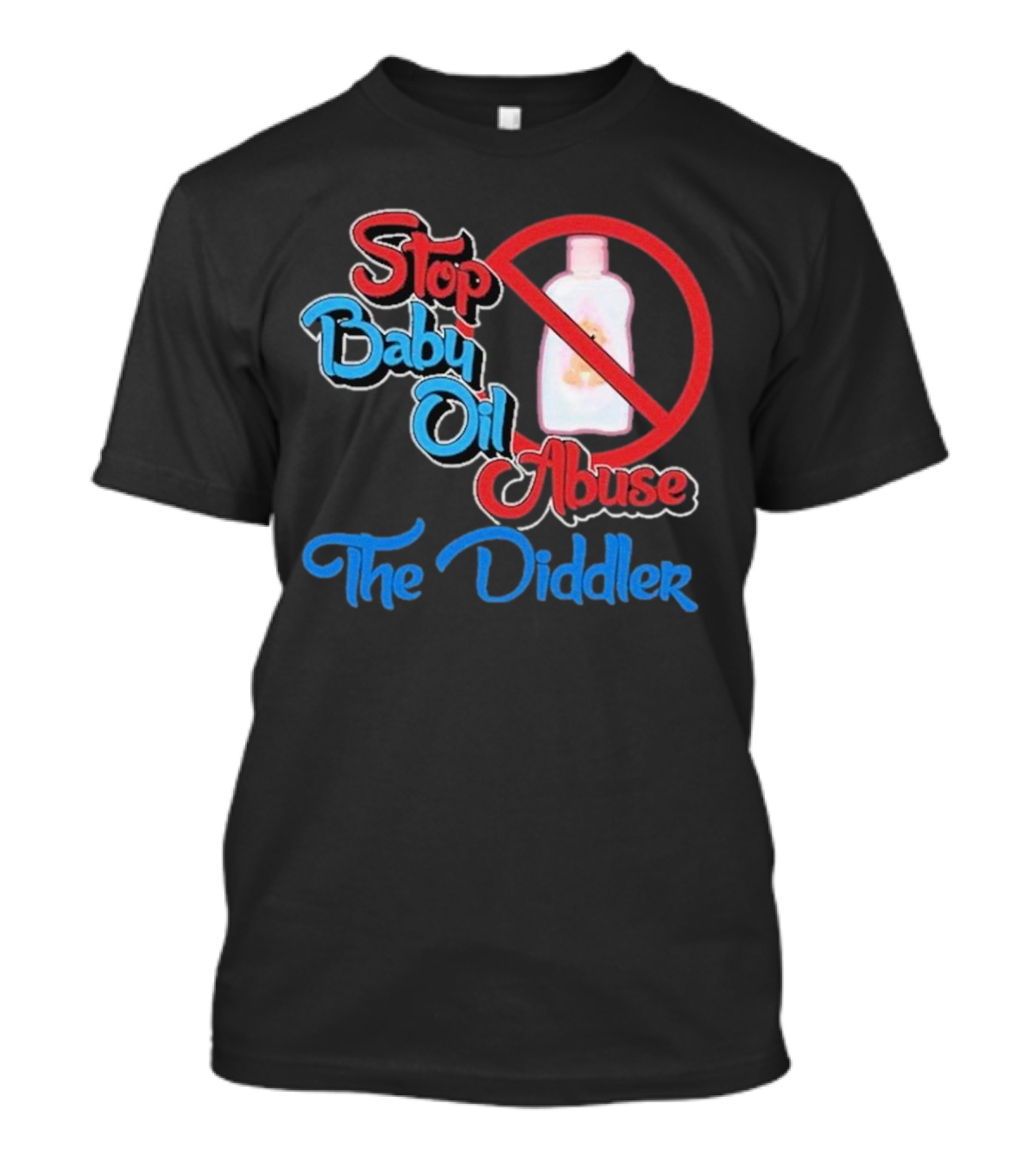 Stop Baby Oil Abuse The Diddler T-Shirt