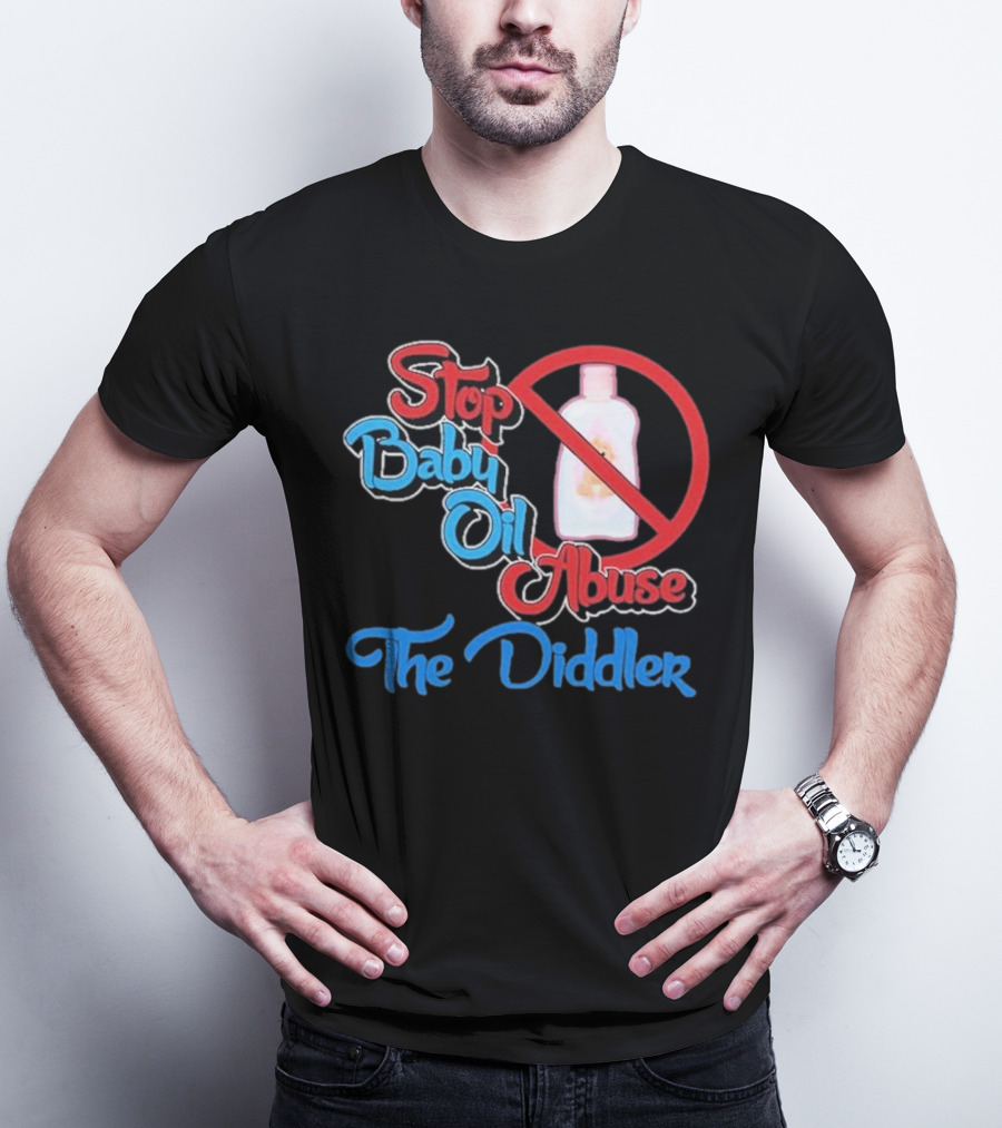 Stop Baby Oil Abuse The Diddler T-Shirt