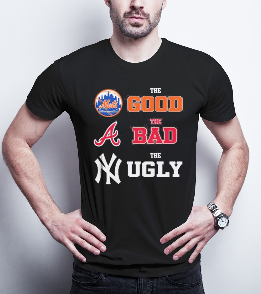 The Good New York Mets The Bad Atlanta Braves The Ugly New York Yankees T-Shirt