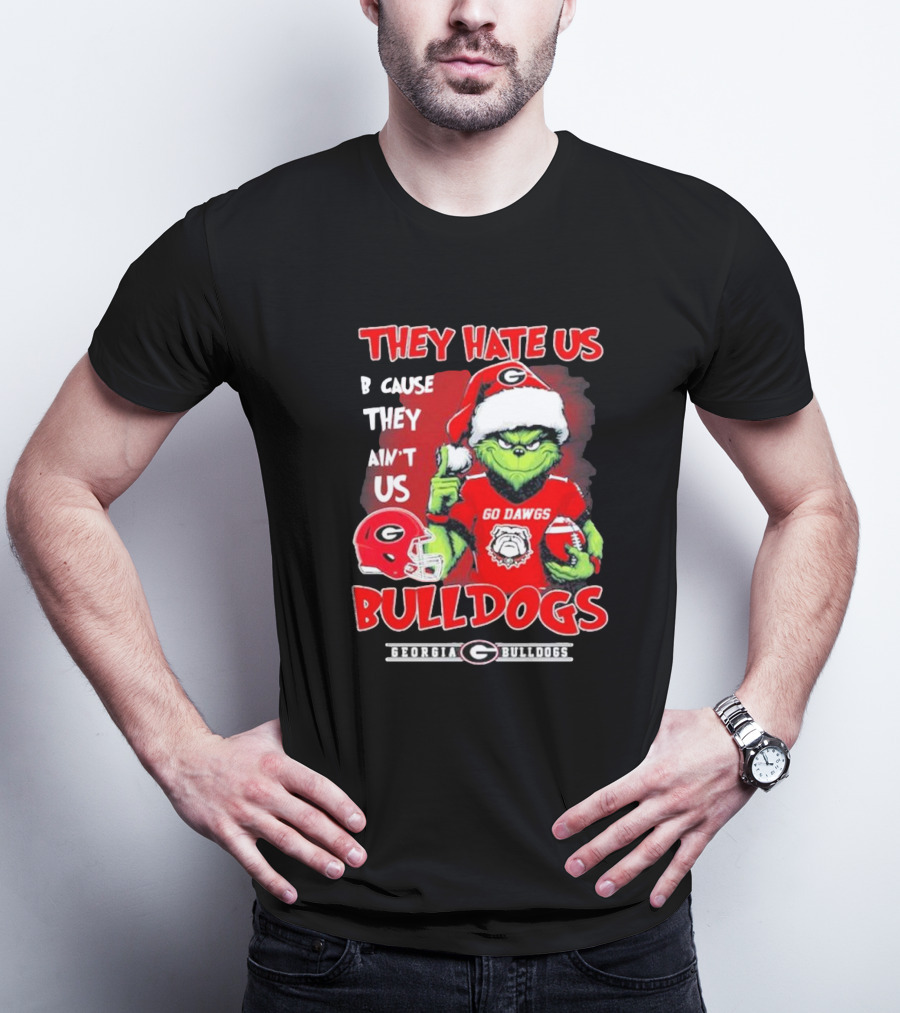 Georgia Bulldogs Grinch Go Dawgs They Hate Us Because They Ain't Us T-Shirt