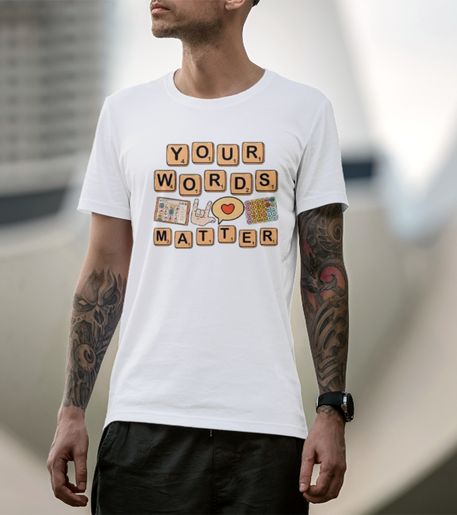 Your Words Matter AAC SPED Teacher Inclusion Communication Symbols T-Shirt