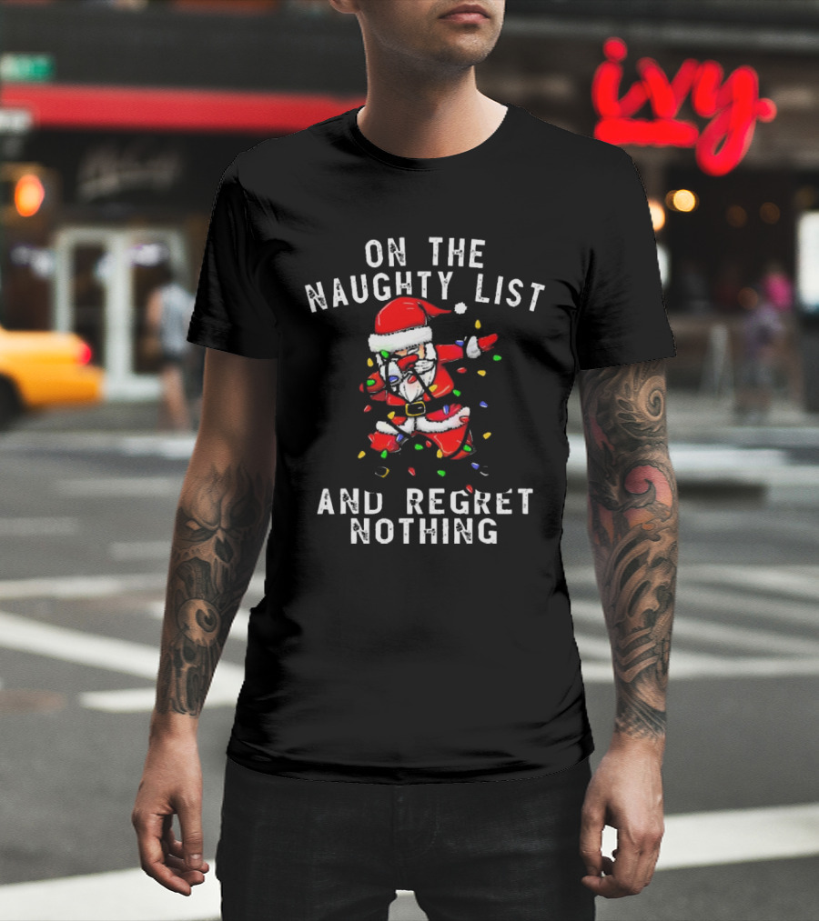 On The Naughty List And I Regret Nothing Dabbing Santa Christmas Lights T-Shirt