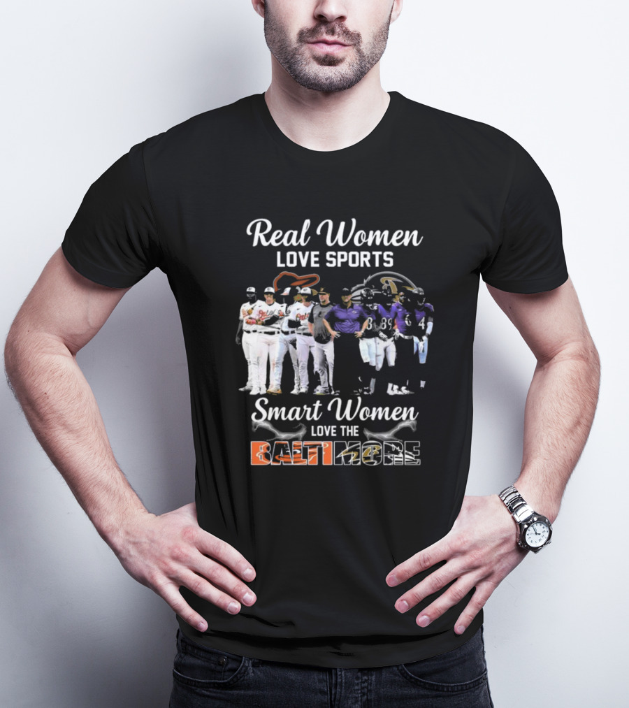 Real Women Love Sports Smart Women Love The Baltimore Orioles And Ravens T-Shirt