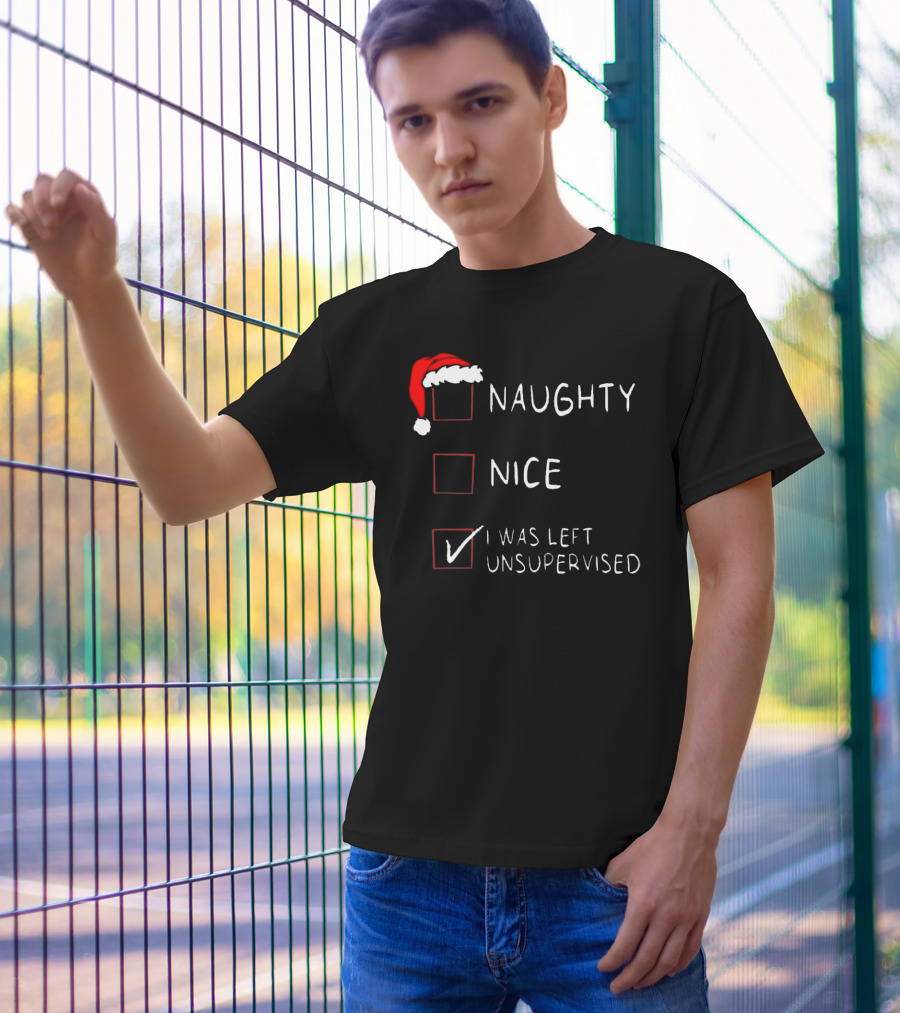 Santa Hat Naughty Nice I Was Left Unsupervised Christmas List T-Shirt