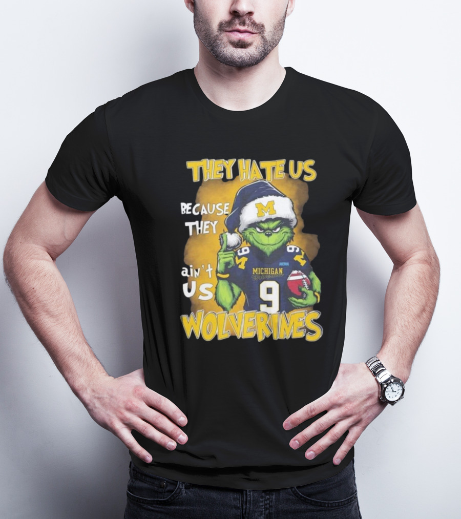 They Hate Us Because They Ain't Us Wolverines Grinch Michigan Football T-Shirt