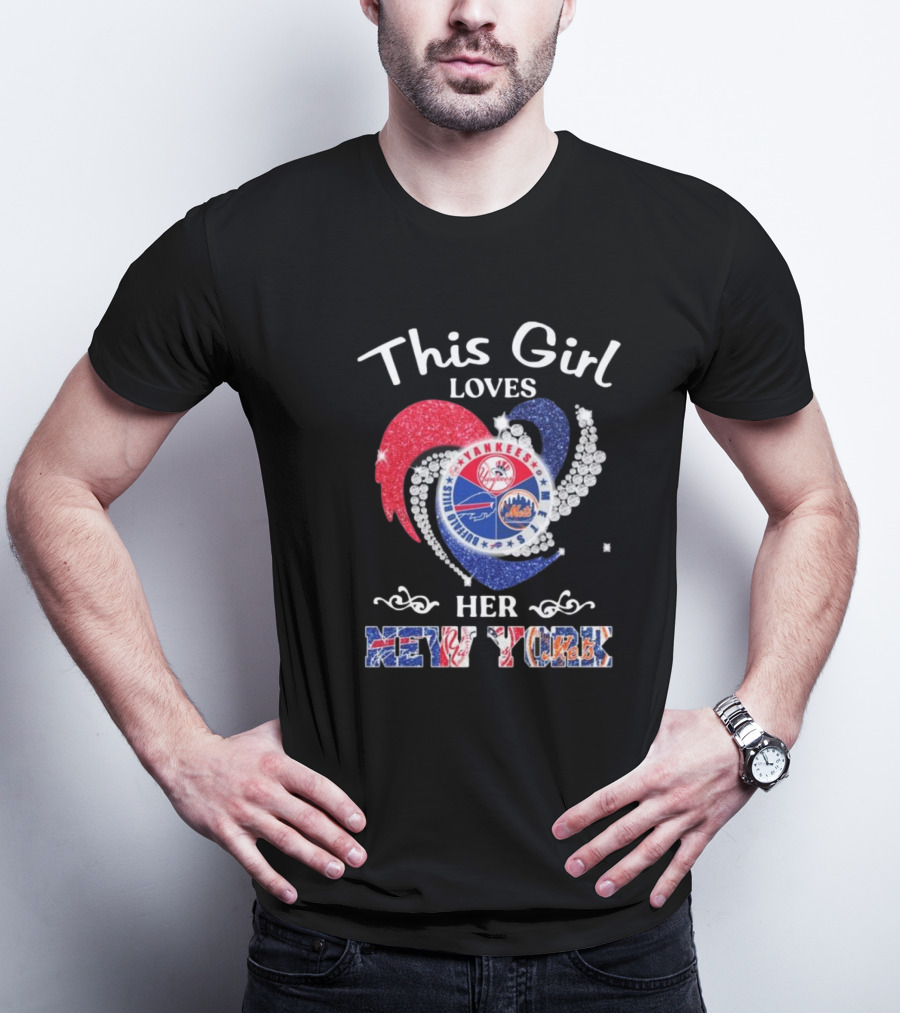 This Girl Loves Her New York Yankees Mets Bills Heart T-Shirt