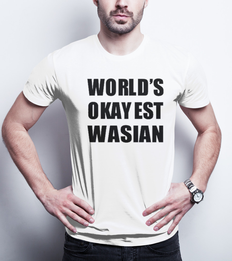 WORLD'S OKAYEST WASIAN T-Shirt