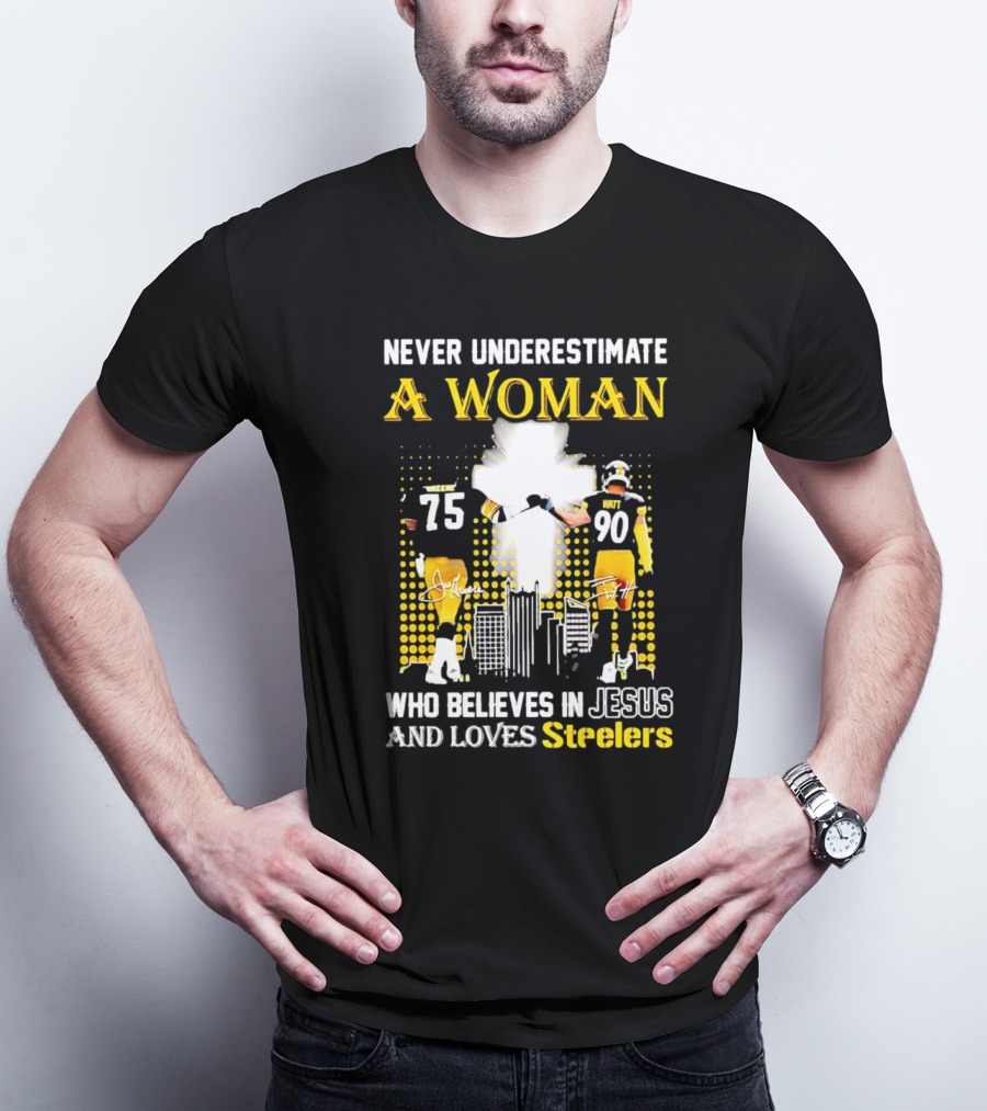 Never Underestimate A Woman Who Believes In Jesus And Loves Steelers Football Players 75 And 90 T-Shirt