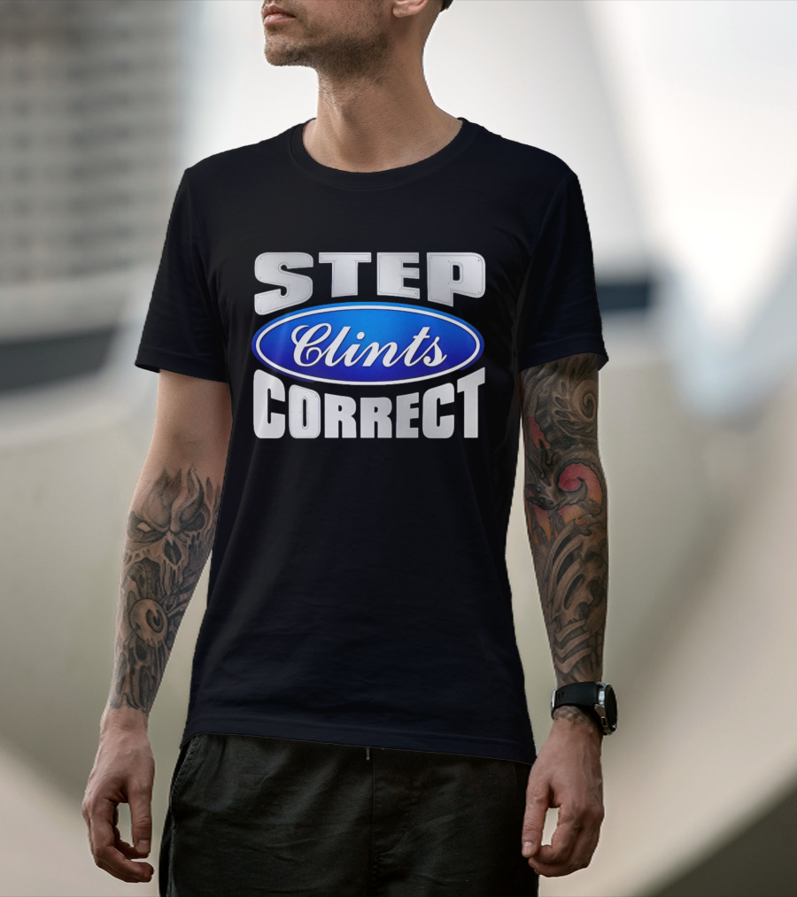 Step Clints Correct Parody Ford T-Shirt