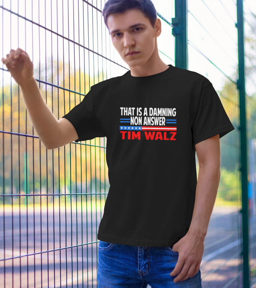 That Is A Damning Nonanswer Tim Walz Stars Stripes T-Shirt