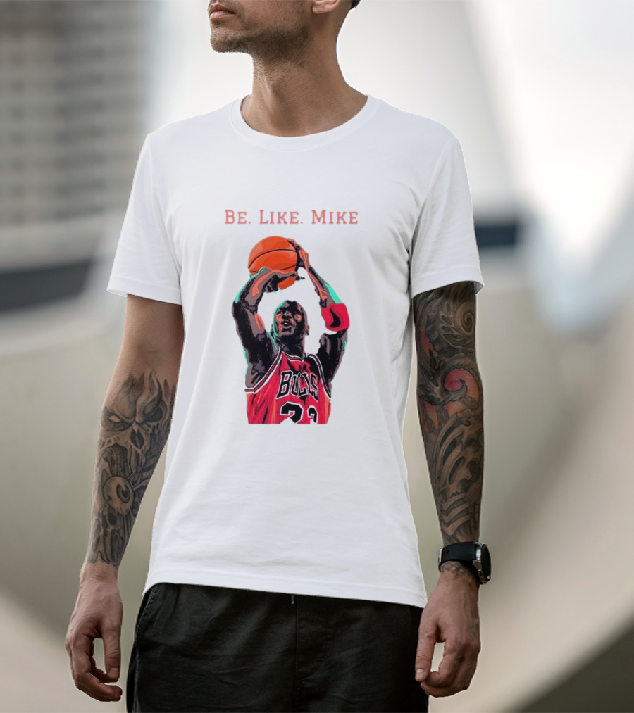 Be Like Mike Chicago Basketball Legend 23 NBA T-Shirt