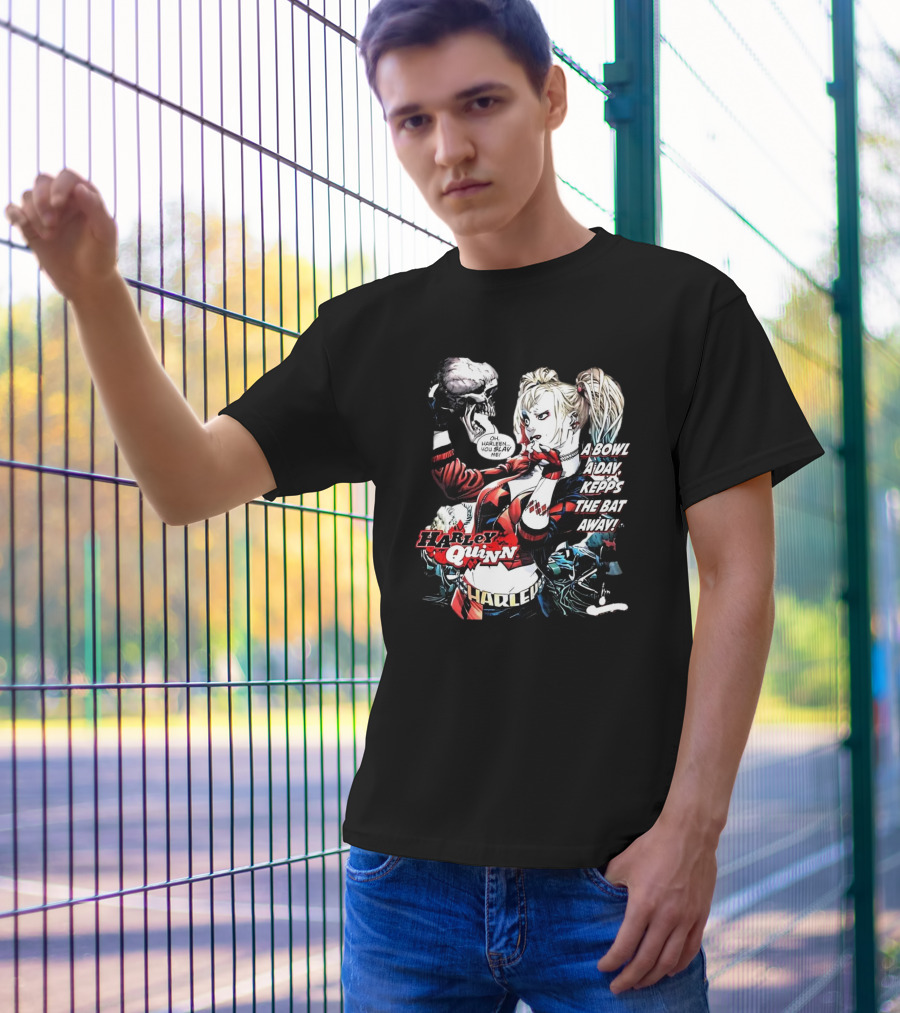 Harley Quinn A Bowl A Day Keeps The Bat Away Oh Harleen You Slay Me T-Shirt