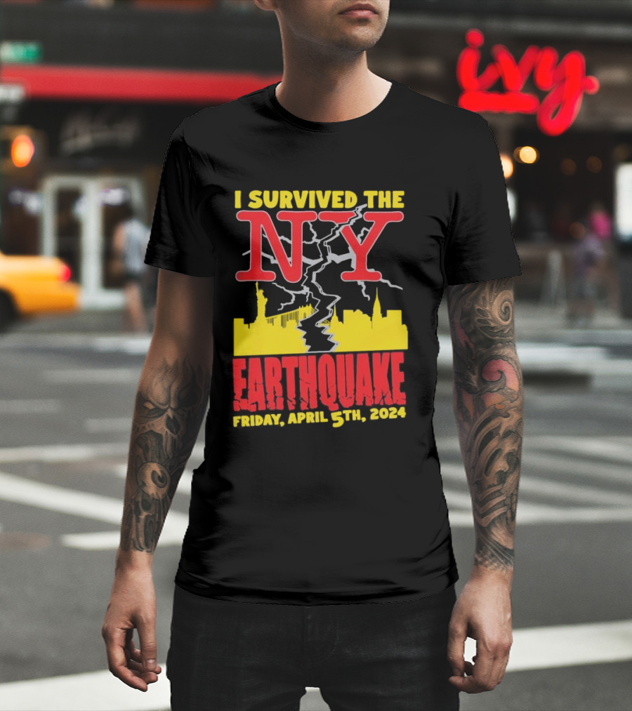 I Survived The NY Earthquake Friday, April 5th, T-Shirt