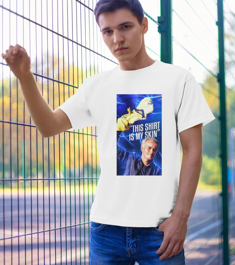This Shirt Is My Skin José Mourinho Motivational T-Shirt