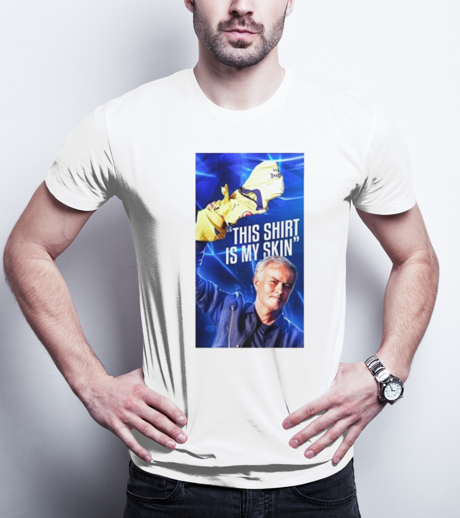 This Shirt Is My Skin José Mourinho Motivational T-Shirt