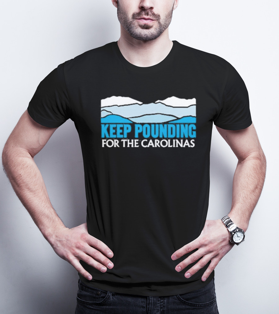Keep Pounding For The Carolinas Blue Ridge Mountains T-Shirt
