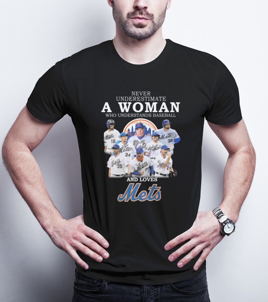 Never Underestimate A Woman Who Understands Baseball And Loves Mets Signatures T-Shirt
