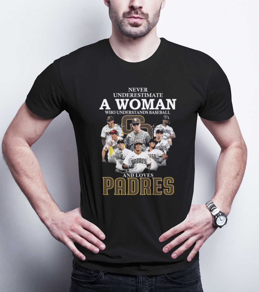 Never Underestimate A Woman Who Understands Baseball And Loves Padres San Diego T-Shirt