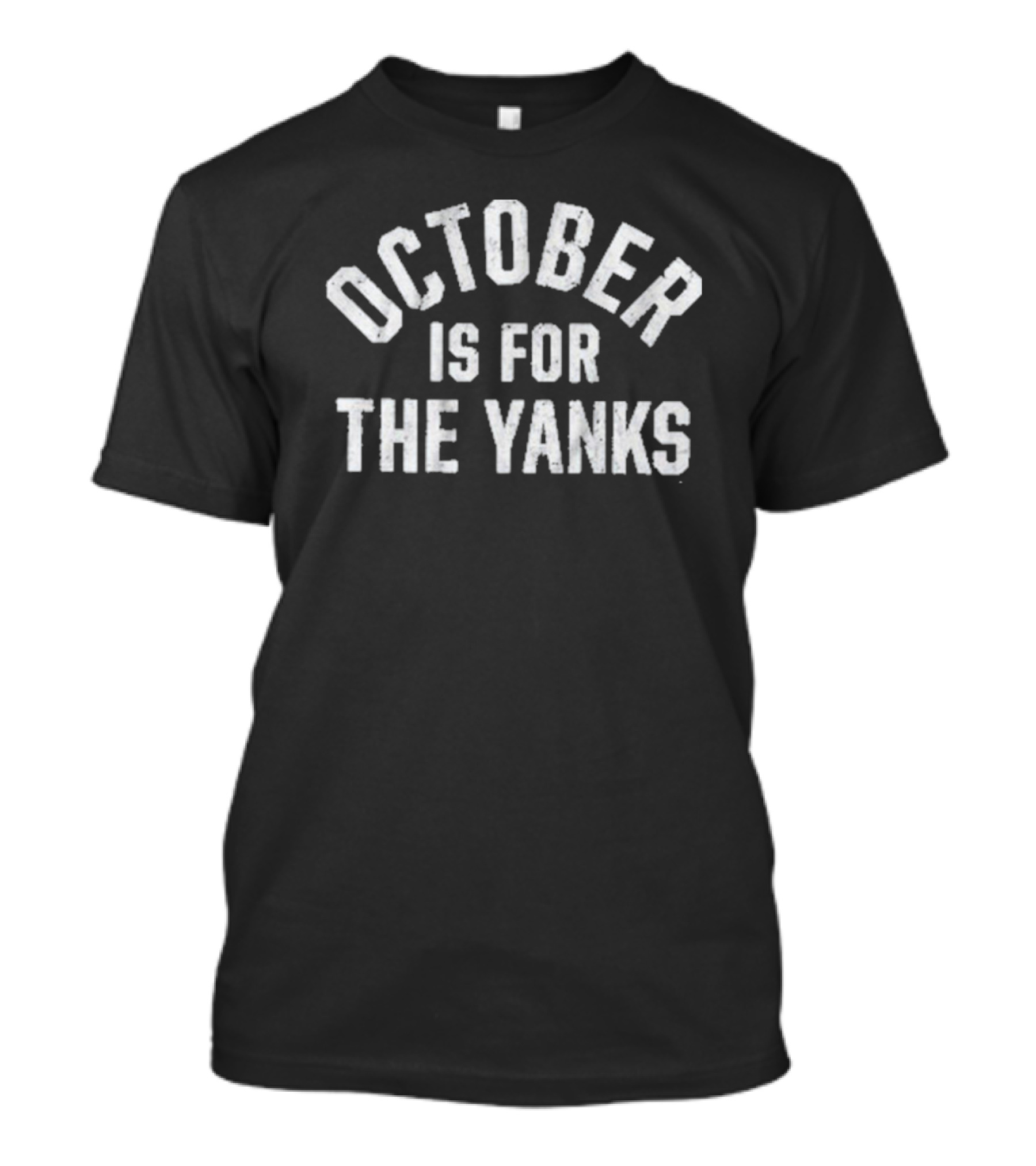October Is For The Yanks New York Yankees Fan Clothing T-Shirt
