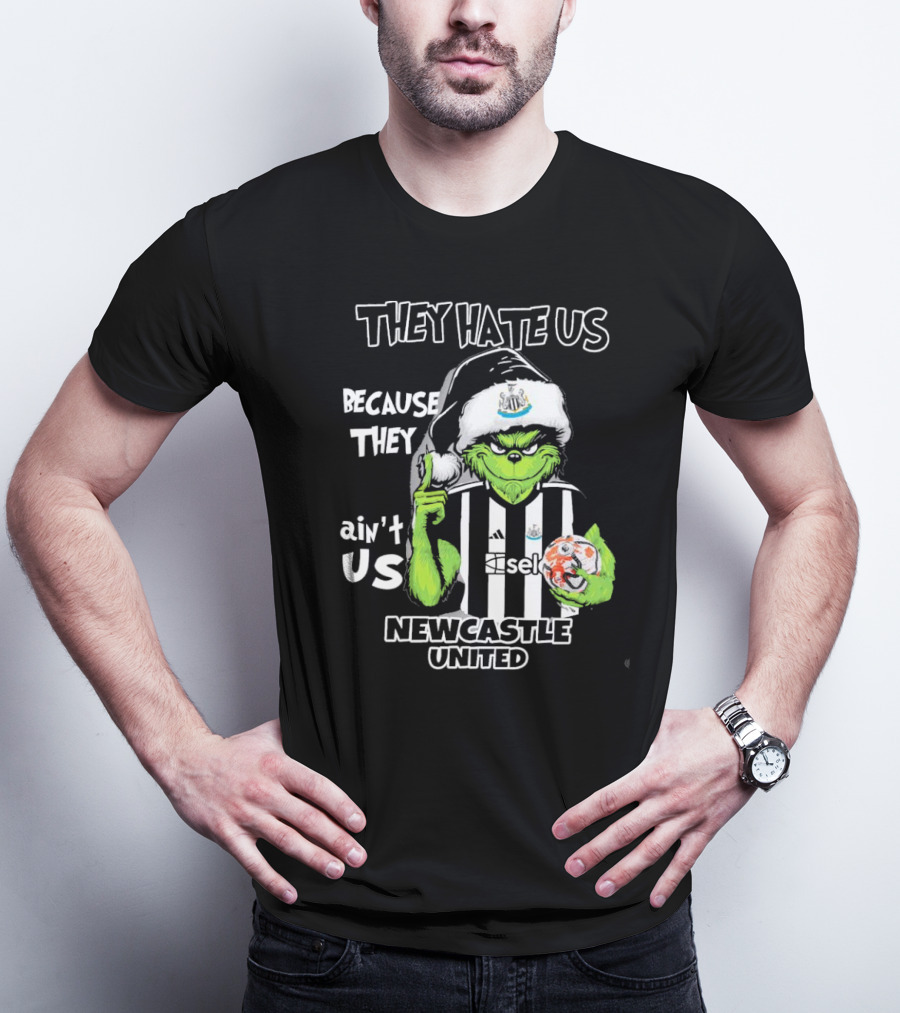 They Hate Us Because They Ain’t Us Newcastle United Grinch Christmas T-Shirt