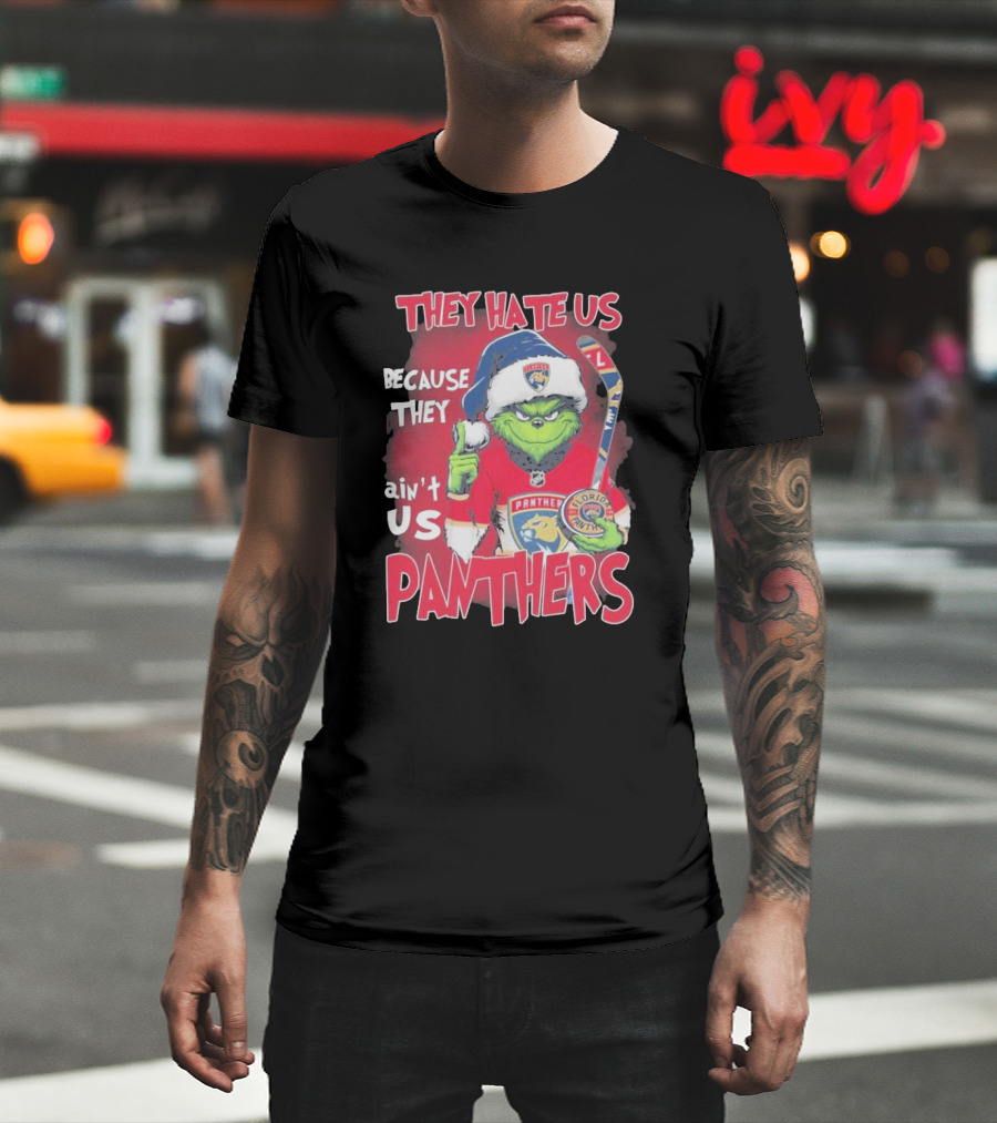 They Hate Us Because They Ain’t Us Grinch Florida Panthers Christmas T-Shirt