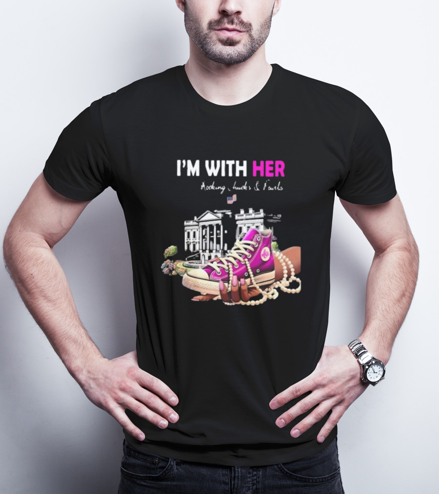I’m With Her Rocking Chucks And Pearls White House Feminist T-Shirt
