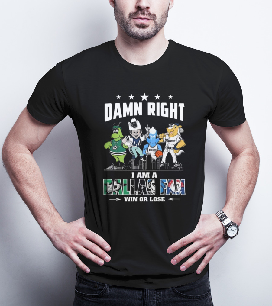 Damn Right I Am A Dallas Fan Win Or Lose Sports Teams Mascots Skyline T-Shirt